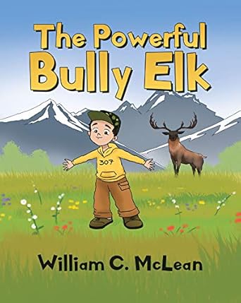 5 Minutes Media » "The Powerful Bully Elk" - A Riveting Tale of ...